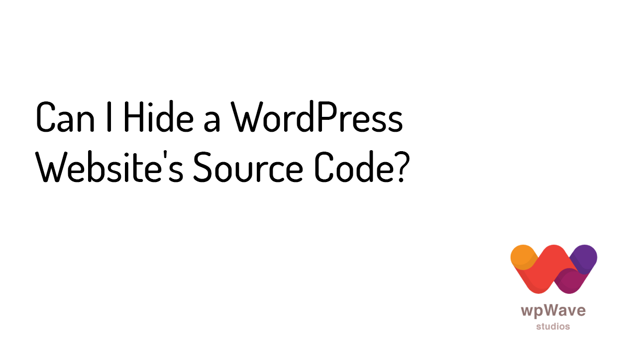 Can I Hide A WordPress Website s Source Code WP Wave